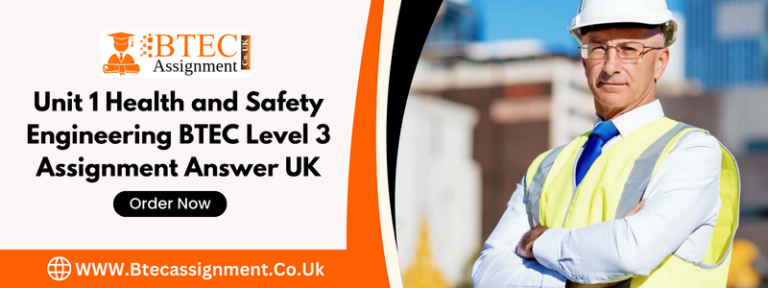 Unit 1 Health and Safety Engineering BTEC Level 3 Assignment Answer UK