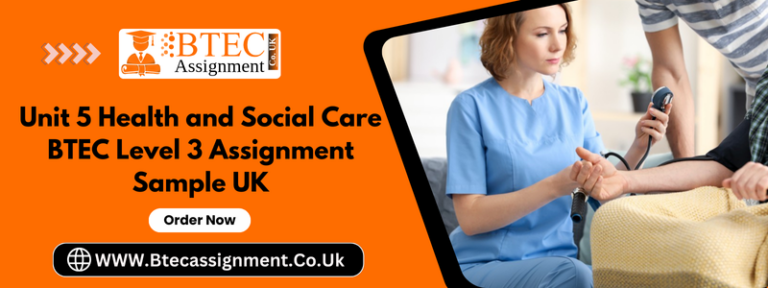 Unit 5 Health and Social Care BTEC Level 3 Assignment Sample UK