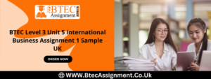 BTEC Level 3 Unit 5 International Business Assignment 1 Sample UK