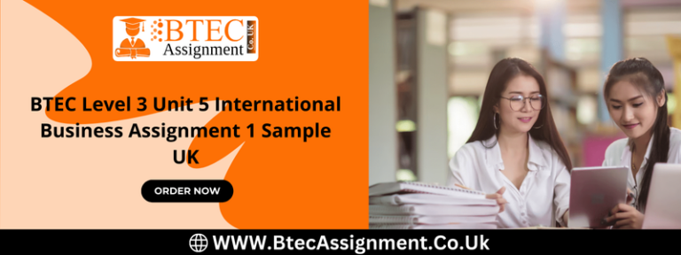 BTEC Level 3 Unit 5 International Business Assignment 1 Sample UK